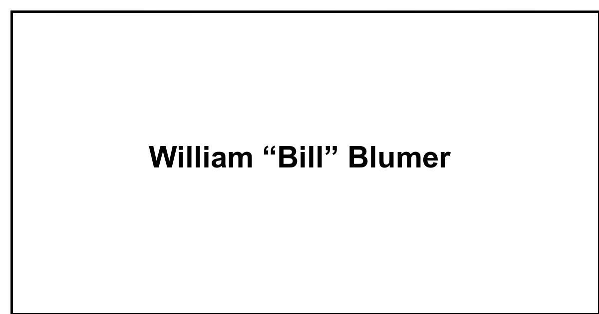 Obituary: William “Bill” Blumer